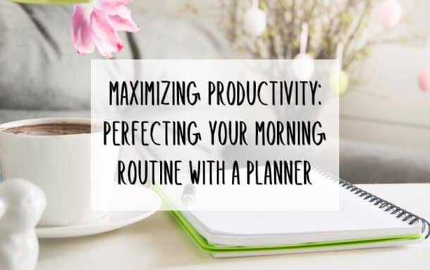 Maximizing Productivity: Perfecting Your Morning Routine with a Planner ...