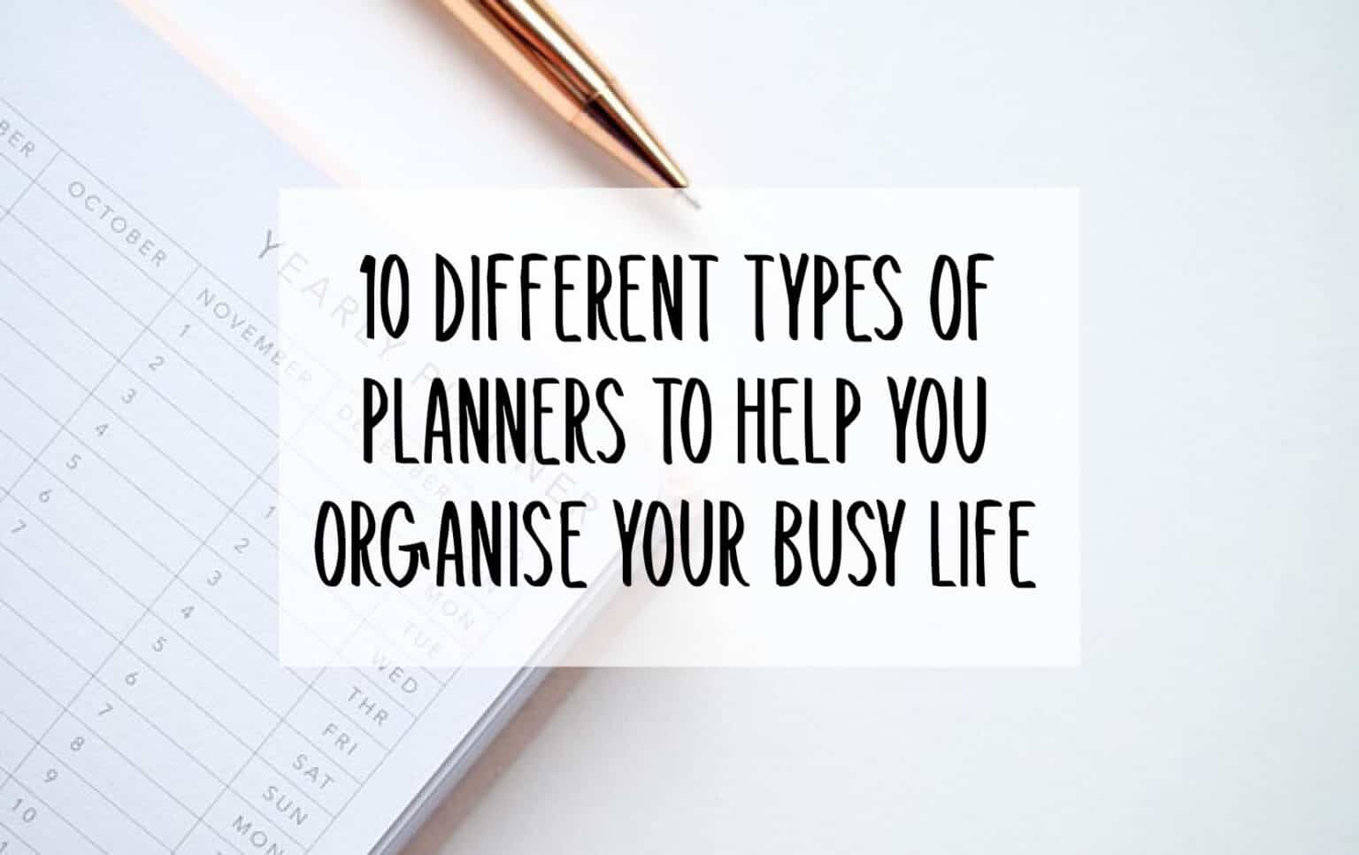 10 Different Types of Planners to Help You Organise Your Busy Life - My ...